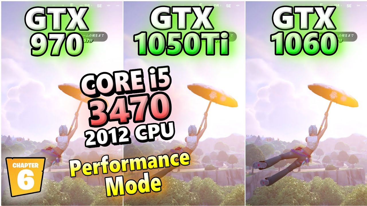 GTX 970 1050Ti 1060×CORE i5 3470/fortnite chapter6 season2/performance ...
