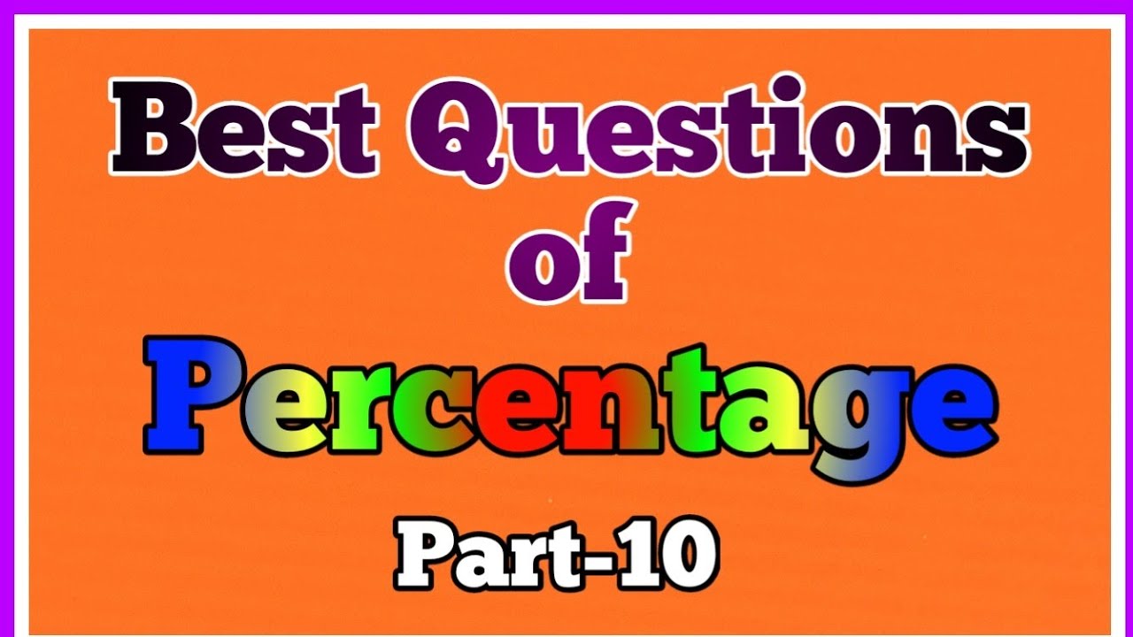 Best Questions of Percentage | Percentage Best Questions | Best ...
