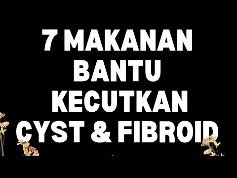7 MAKANAN BANTU KECUTKAN CYST & FIBROID. - YouTube