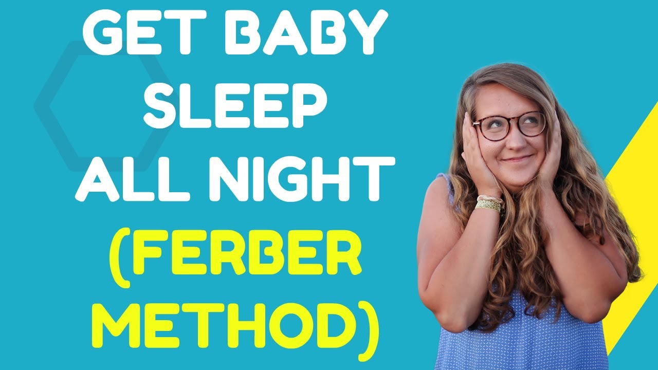 How To Make Baby Sleep Through Night (EASY) | Ferber Method 2019 - YouTube