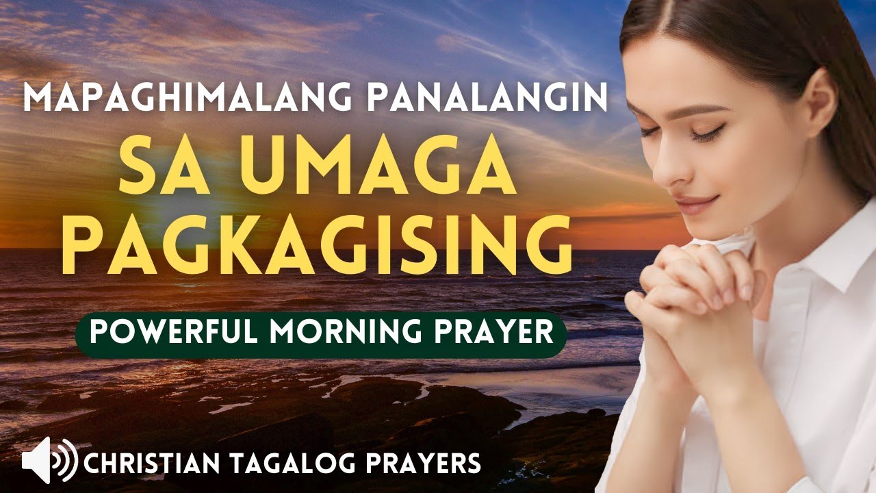 TAIMTIM NA PANALANGIN SA UMAGA PAGKAGISING• POWERFUL MORNING PRAYERS ...