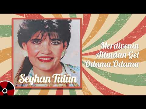 Seyhan Tütün - Merdivenin Altından Gel Odama Odama