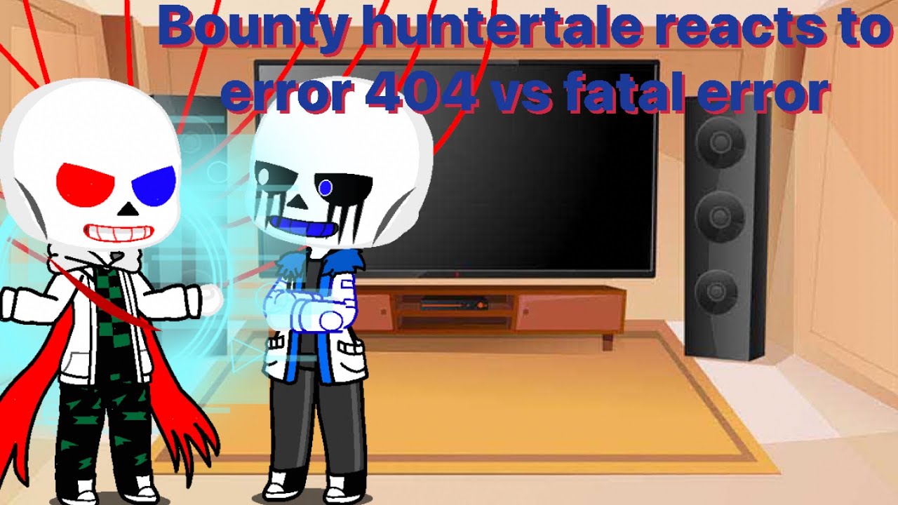 Bounty huntertale reacts to Error404!sans vs FatalError!sans ...
