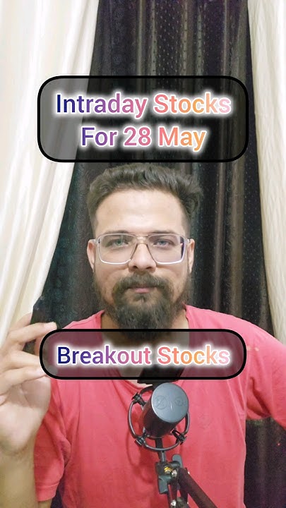 Intraday Stocks For Tomorrow Stock Options Trading 28 May Stocks