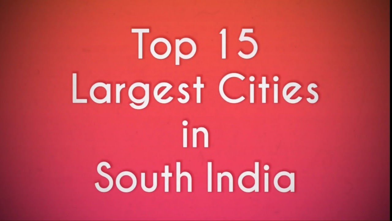 Top 15 largest Cities in South India | Incredible India - YouTube