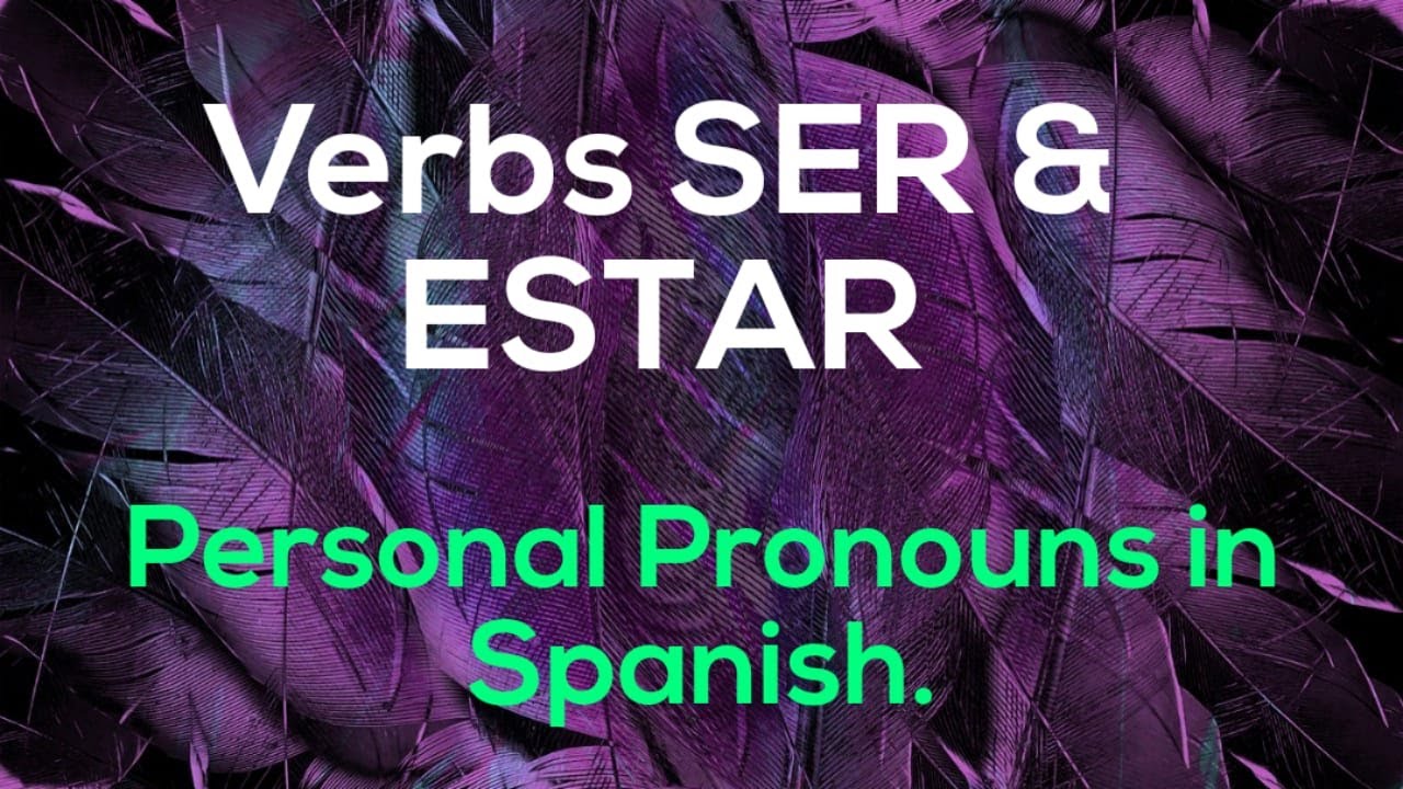 Lesson 2. Personal Pronouns in Spanish and verb SER/ESTAR. - YouTube