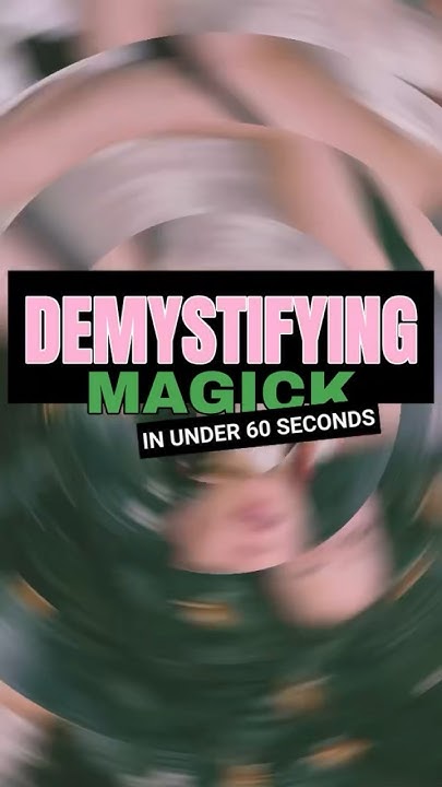 Demystifying Magick in Under 60 Seconds - Part 1 - YouTube