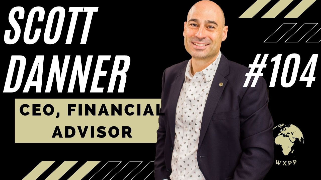 Scott Danner (CEO, Financial Advisor) #104 #podcast #explore - YouTube
