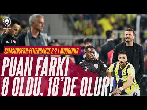 Samsunspor - Fenerbahçe : 2-2 | FARK 8 OLDU, 18'DE OLUR | Mourinho Yolcu | GALATASARAY ÇOK RAHAT!
