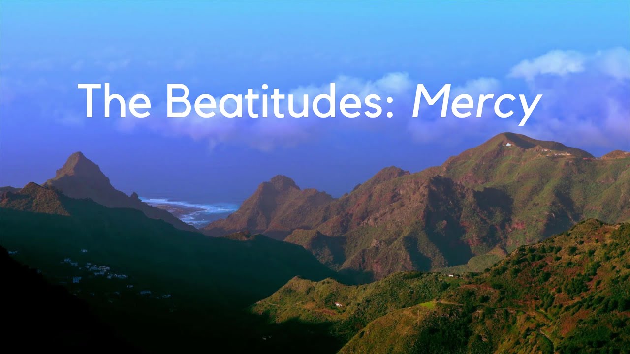 The Beatitudes: Mercy - YouTube