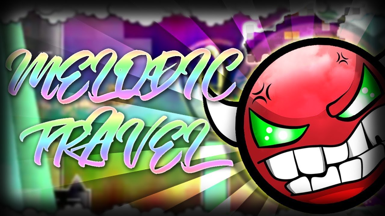 Geometry Dash [2.1] - ''Melodic Travel'' [XXXL DEMON] (6MIN) by R3XX3R ...