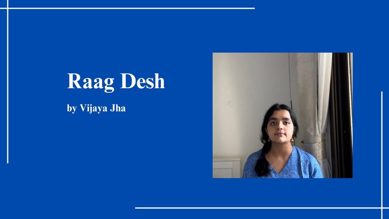 Raag Des Presentation | राग देस | Vijaya Jha - YouTube