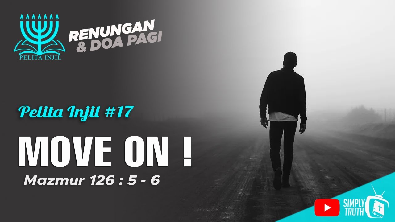 MOVE ON / Mazmur 126 : 5 - 6 / Renungan Doa Pagi / PELITA INJIL - YouTube
