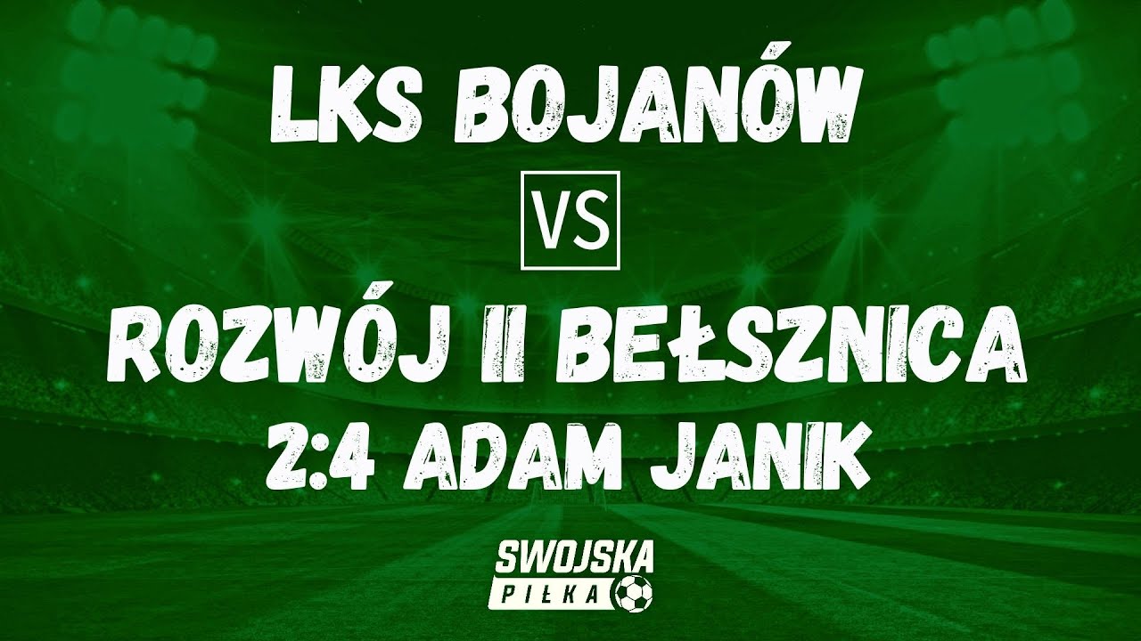 2:4 ADAM JANIK (LKS BOJANÓW - ROZWÓJ II BEŁSZNICA) - YouTube