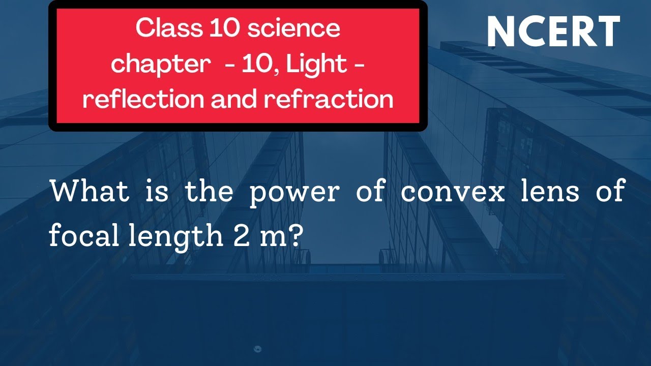 Find The Power Of Convex Lens Whose Focal Length 2 M Its Study Time Find The Power Of Convex Lens Whose Focal Length 2 M Its Study Time
