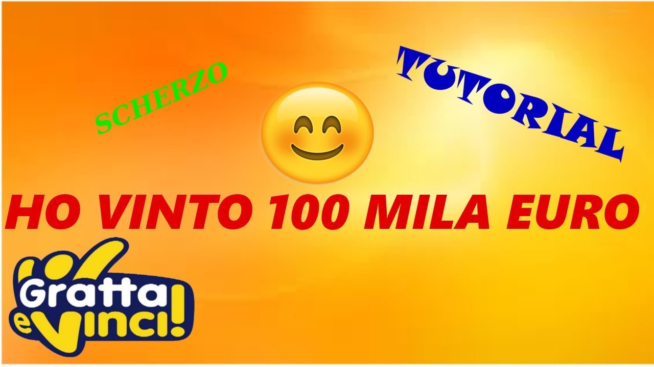Ho Vinto 100 Mila Euro Al Gratta E Vinci Tutorial Scherzo Youtube