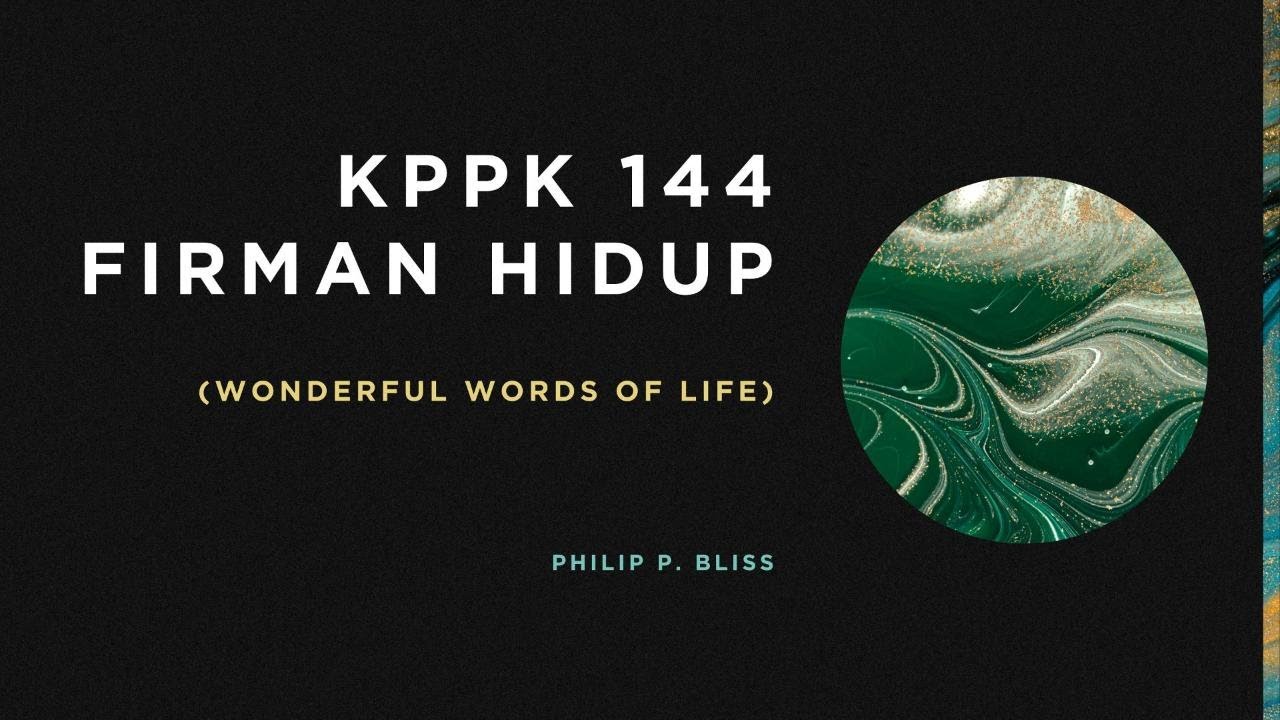 KPPK 144 - FIRMAN HIDUP (Wonderful Words Of Life) - YouTube