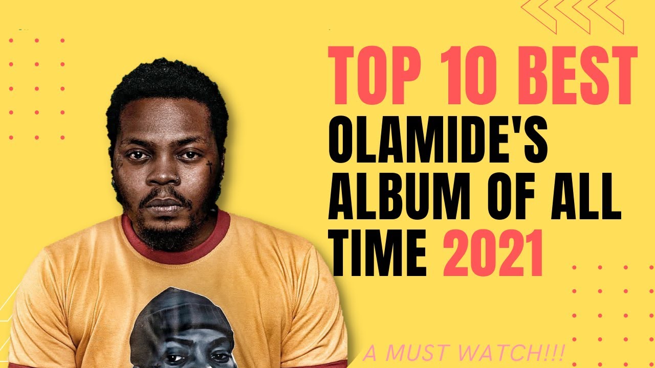 Top 10 Best Olamide's Album Of All Time 2021 - YouTube