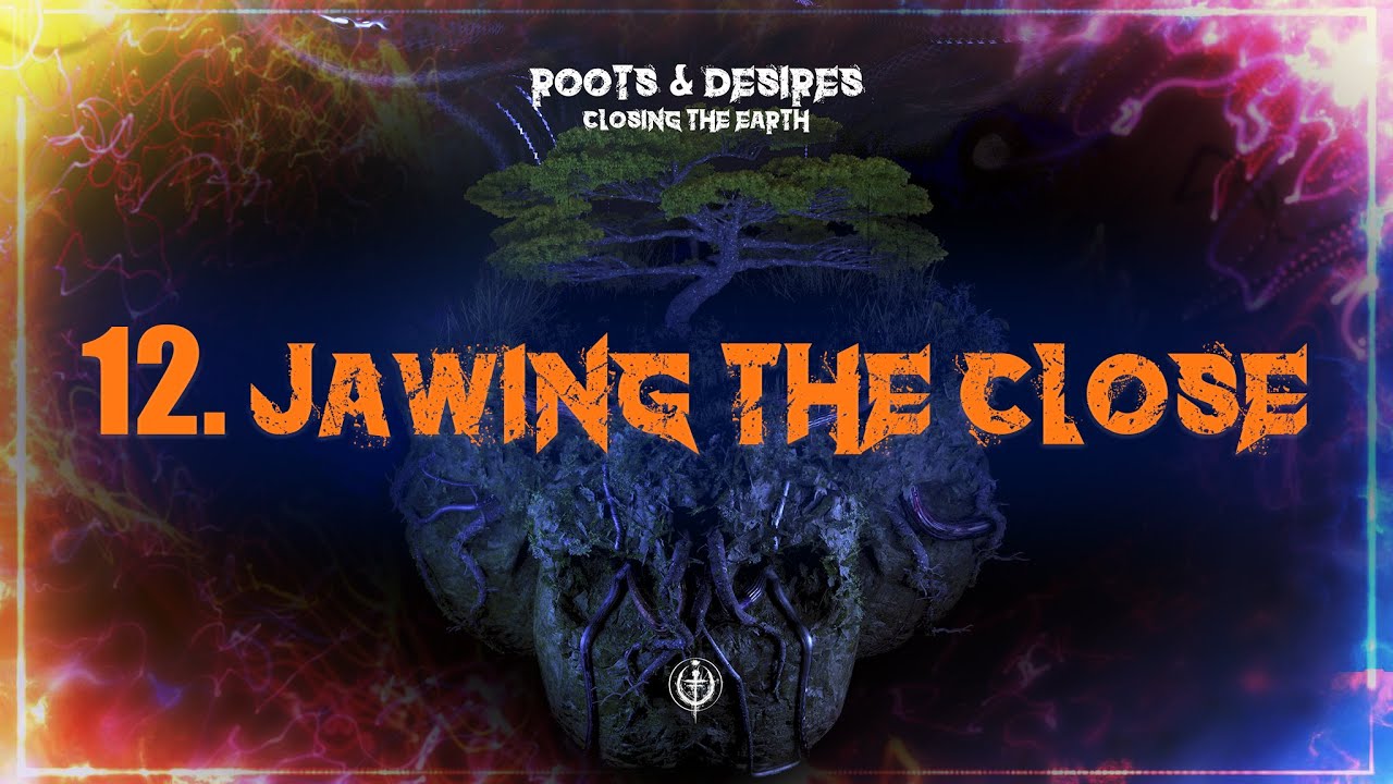 JAWING THE CLOSE - CLOSING THE EARTH (ROOTS & DESIRES - OFFICIAL ALBUM ...