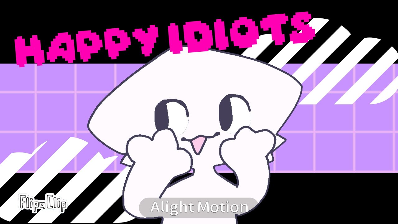 HAPPY IDIOTS // ANIMATION MEME - YouTube