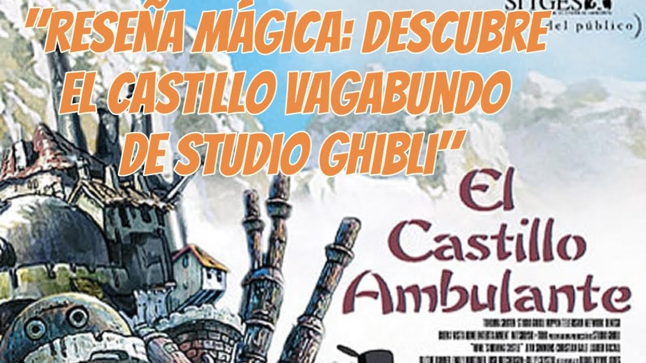 "Reseña Mágica: Descubre El Castillo Vagabundo de Studio Ghibli" - YouTube