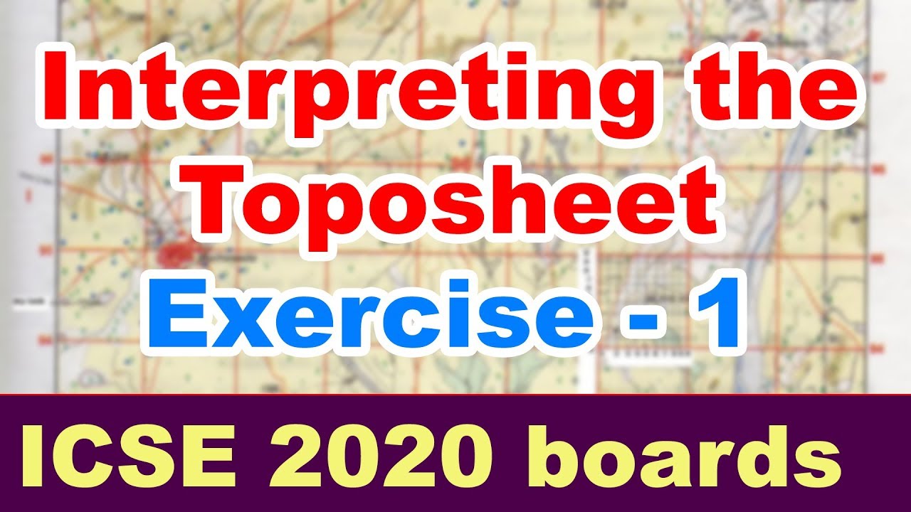 INTERPRETATION OF TOPOGRAPHICAL MAPS | Important Questions | ICSE ...