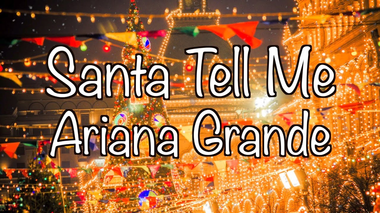 Ariana Grande - Santa Tell Me (Lyrics) - YouTube