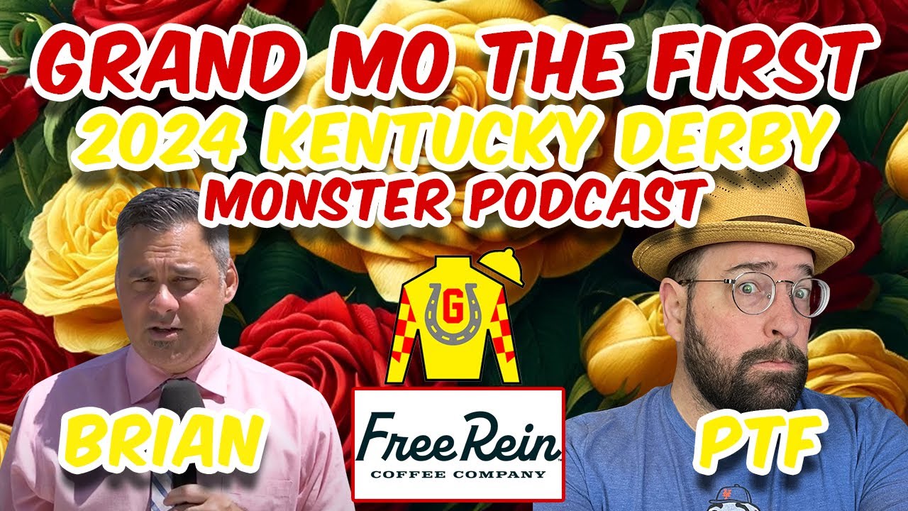Grand Mo The First - Brian Nadeau - 2024 Kentucky Derby Monster Podcast ...