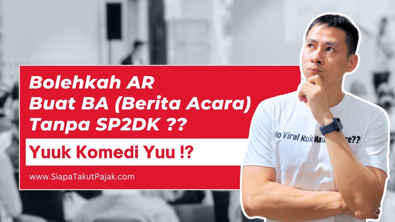 Bolehkah AR Membuat BA (Berita Acara) Tanpa SP2DK Dahulu ?? - YouTube
