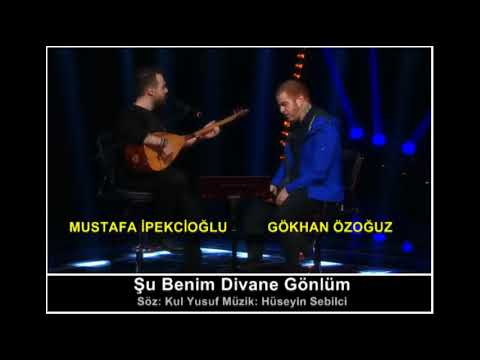 Mustafa İpekçioğlu & Gökhan - Şu Benim Divane Gönlüm (Düet)