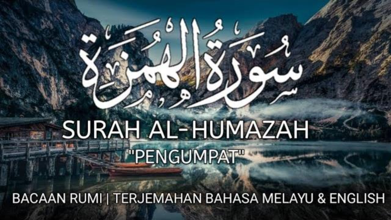 SURAH AL HUMAZAH Kehinaan Bagi Pengumpat