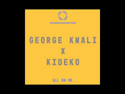 George Kwali & Kideko - All On Me