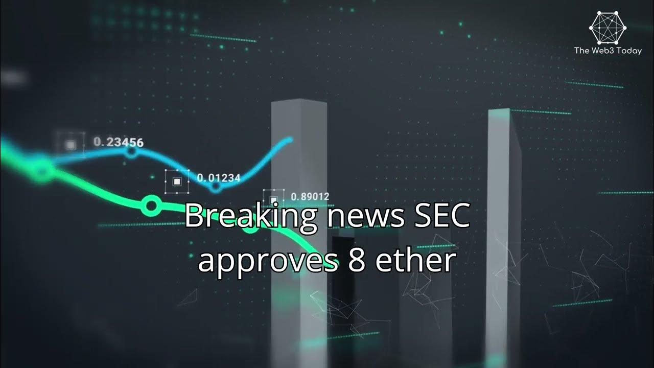 Sec Approves Eight Ether Etfs Major Milestone For Cryptocurrency