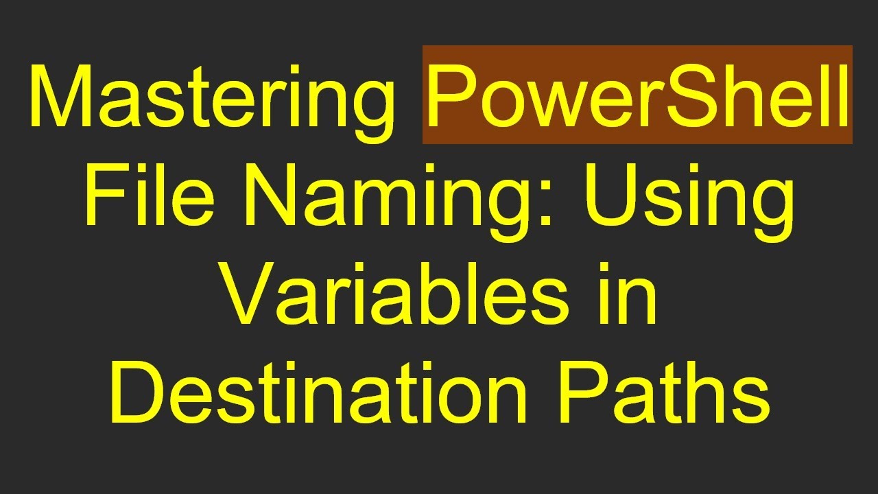 Mastering PowerShell File Naming: Using Variables in Destination Paths - YouTube