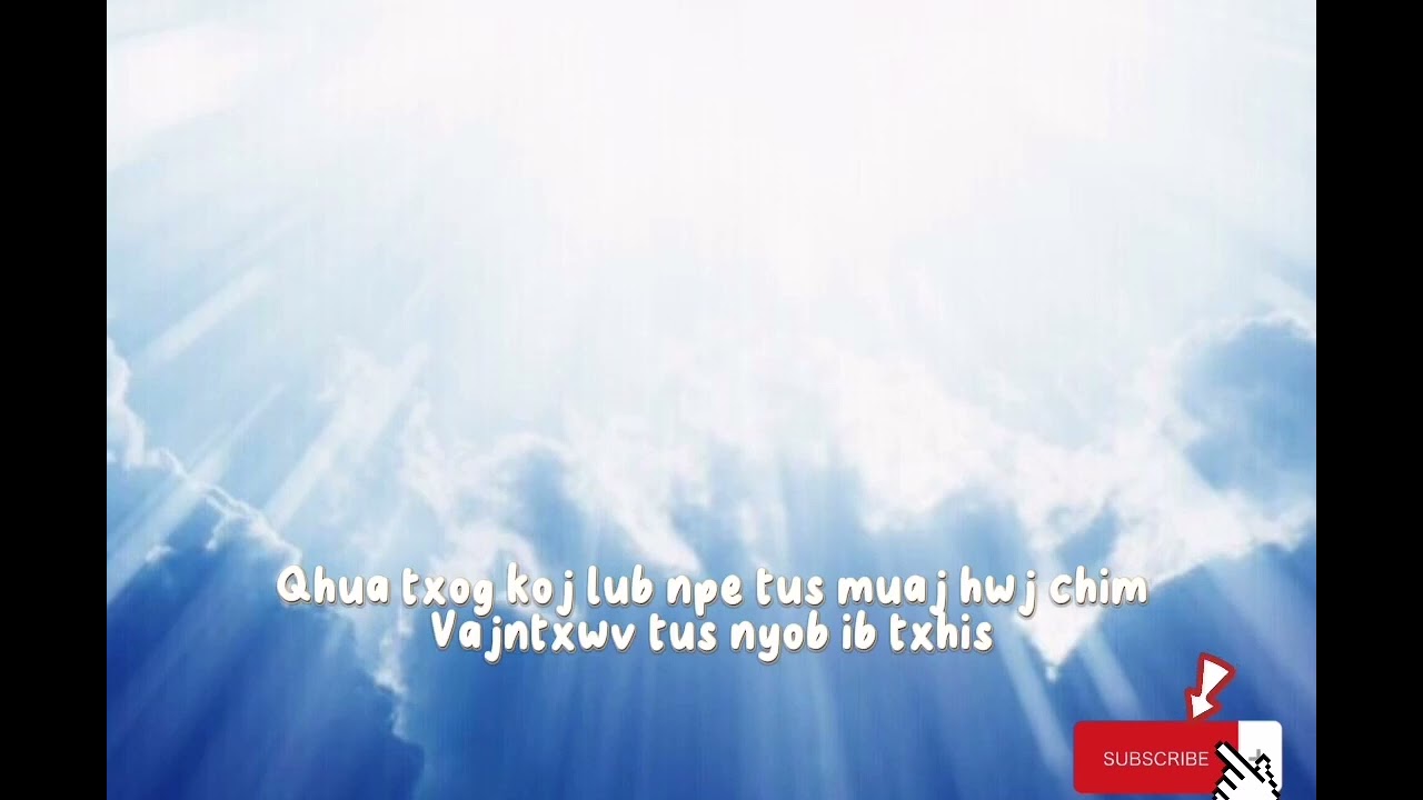 vaj yexu yog vajntxwv ib txhis//peb leej txiv nyob saum ntuj peb hlub ...