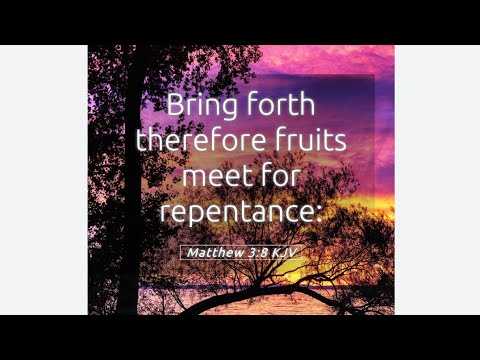 "Bring Forth Therefore Fruits Meet for Repentance" explained (Matthew 3 ...