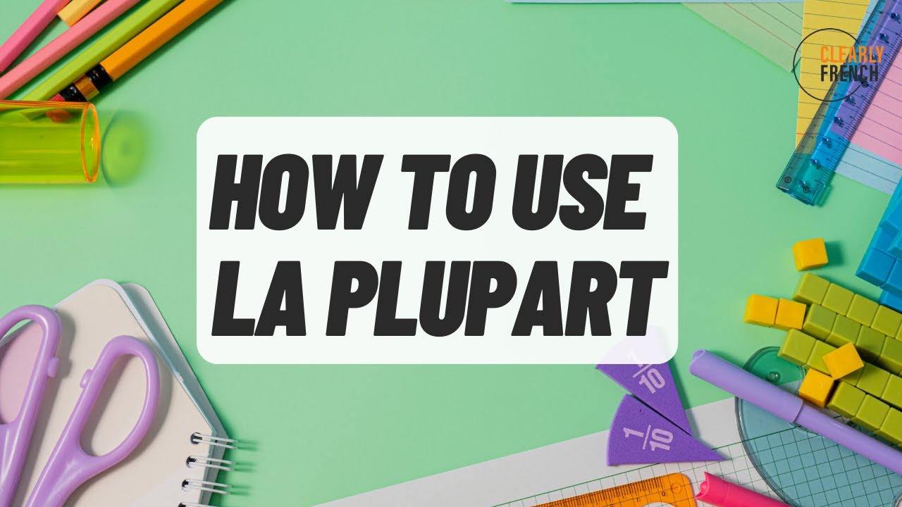 How to use LA PLUPART in French - all levels - YouTube