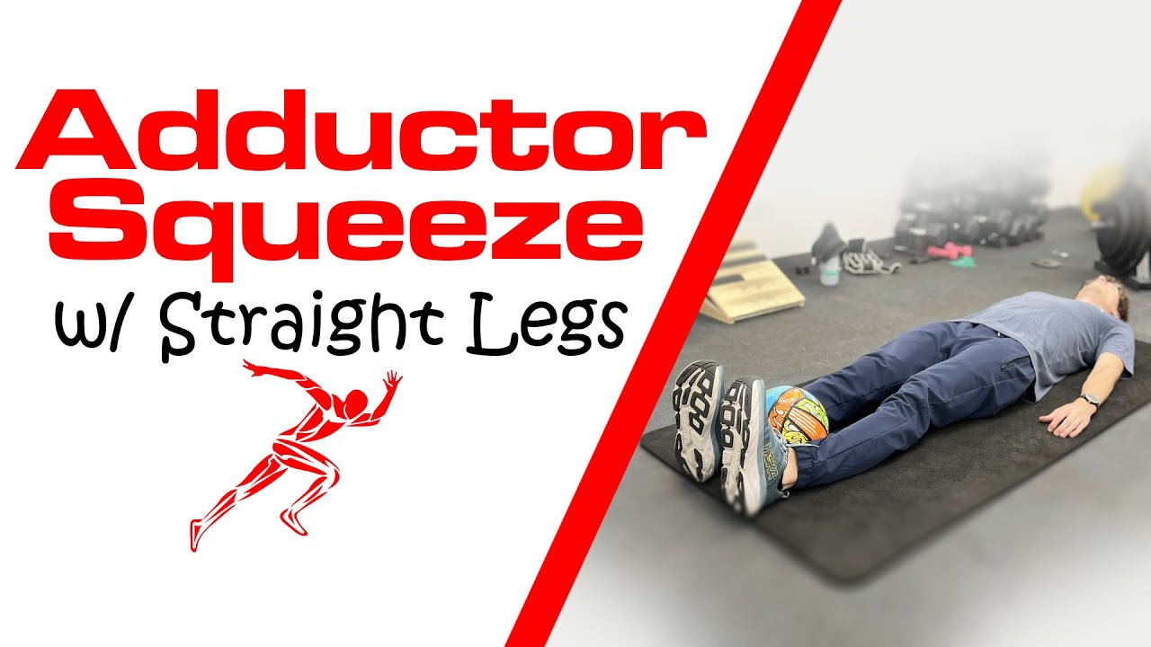 Adductor Squeeze With Straight Legs - YouTube