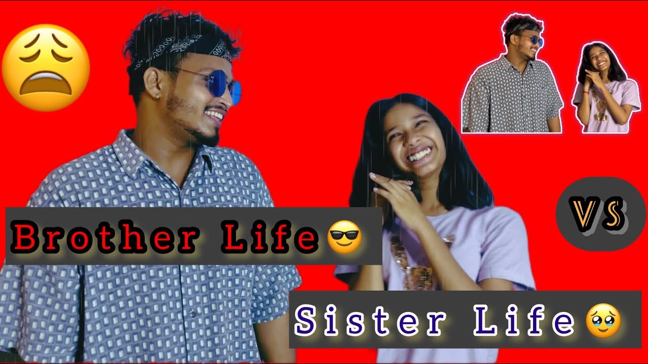 Sister Life 👧🥹 - Vs -Brother Life 🙈😎#sisterlifevsbrotherlife #viral # ...