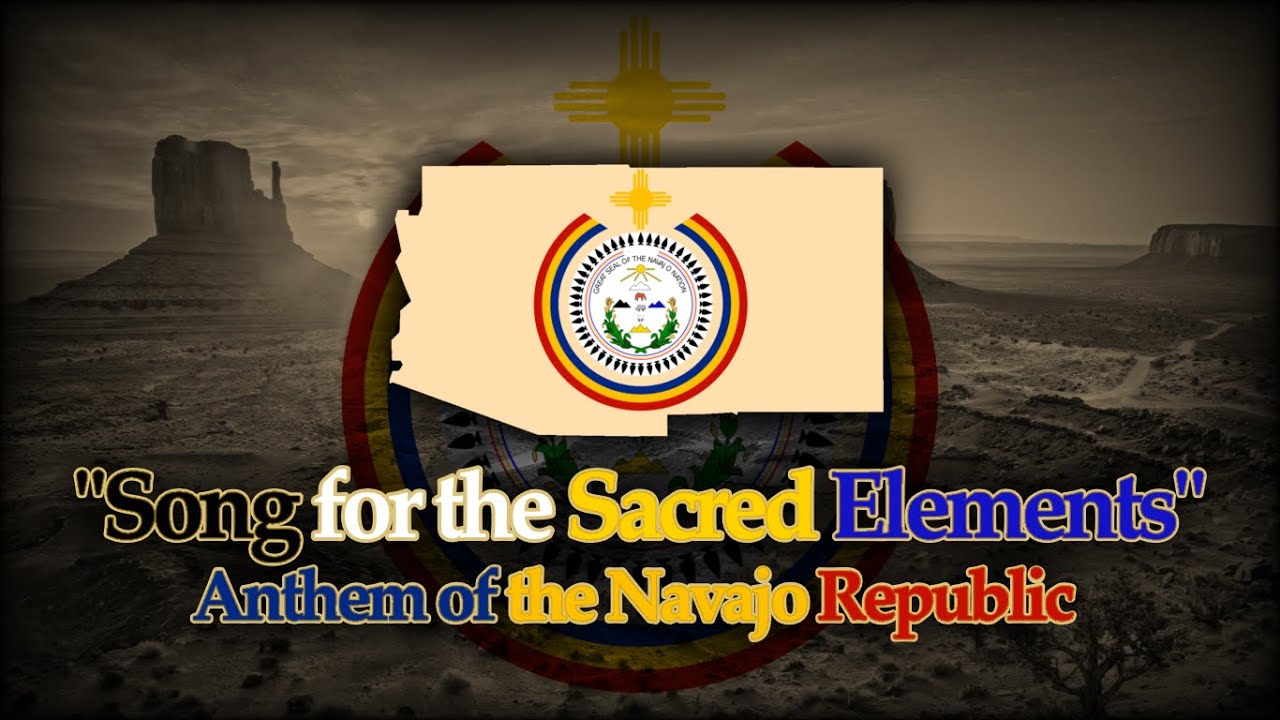 "Song for the Sacred Elements" - Anthem of the Navajo Republic