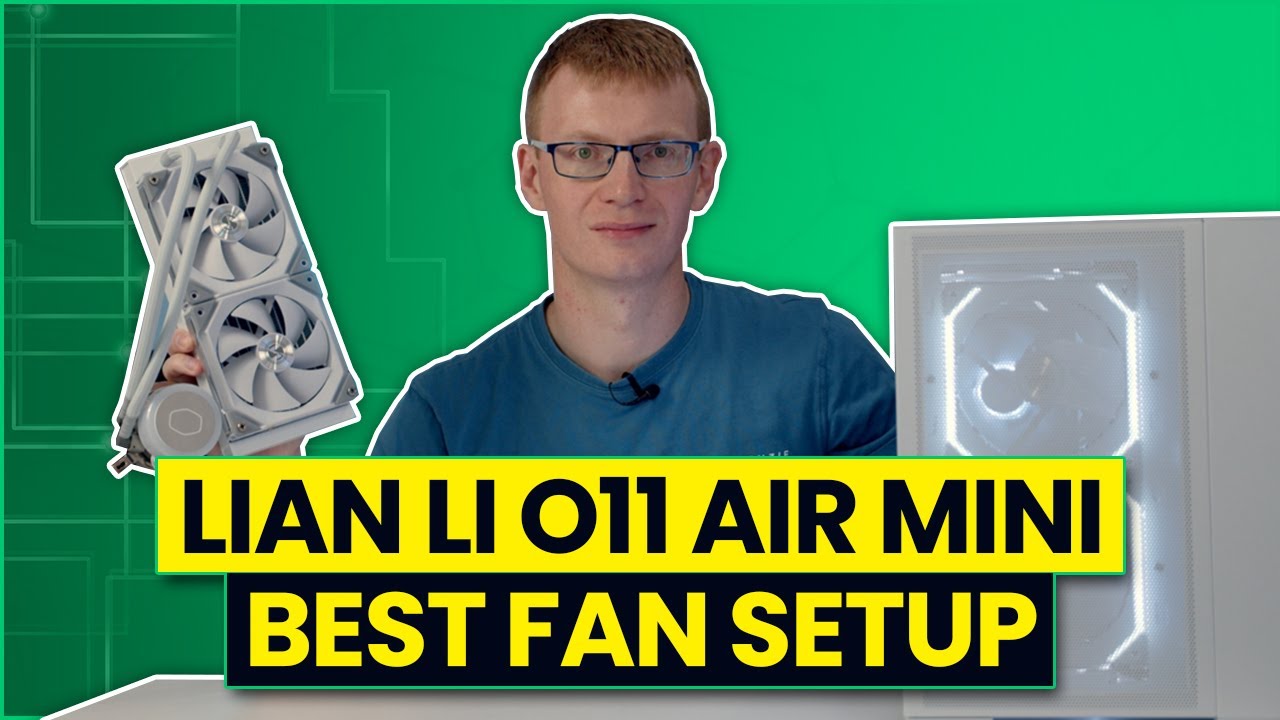 Lian Li O11 Air Mini - Best Fan Configuration - YouTube