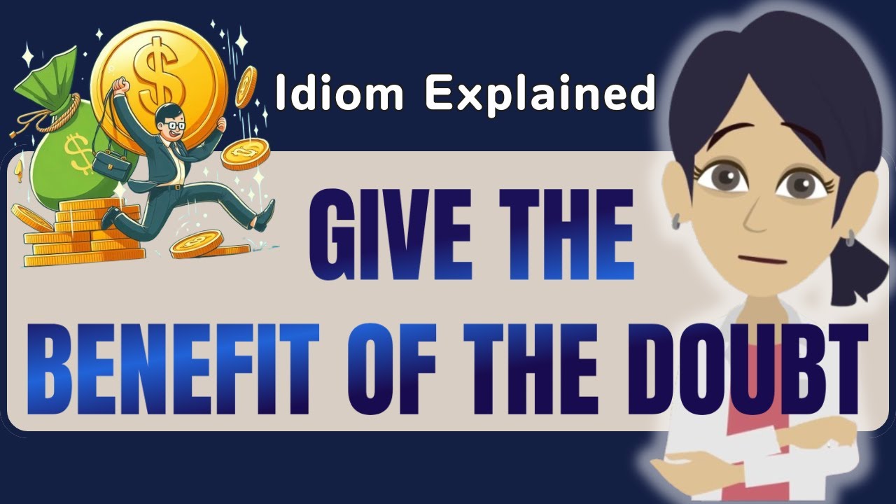 'Give the Benefit of the Doubt' Explained in Detail | English Idiom ...