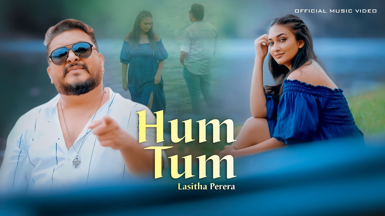 Hum Tum | हम तुम | Official Music Video | Lasitha Perera | Be positive - YouTube