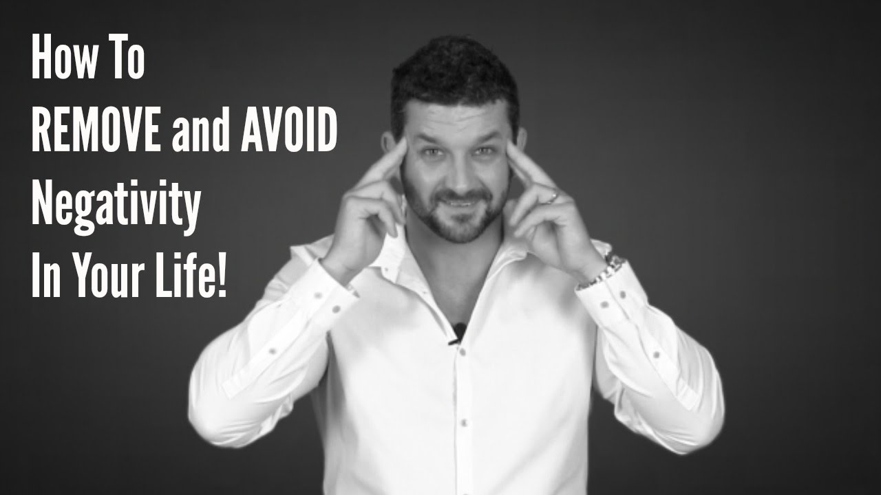 How To REMOVE and AVOID Negativity In Your Life - YouTube