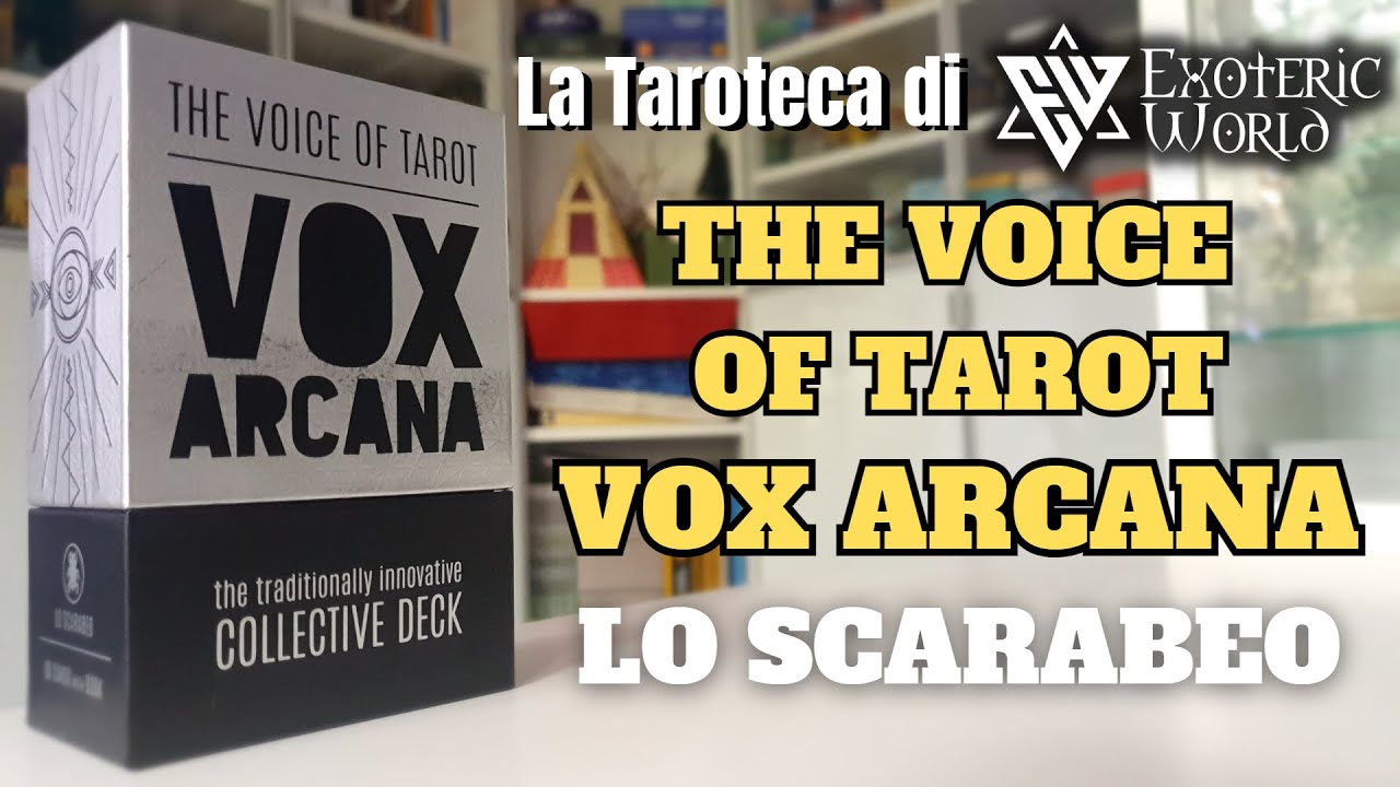 The Voice of Tarot - Vox Arcana - Lo Scarabeo - La Taroteca di Exoteric World - YouTube