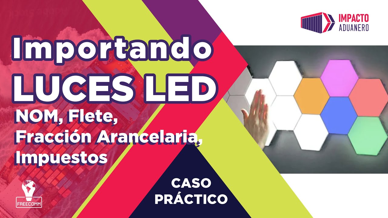 Importando Luces Led: fracción arancelaria, NOM e impuestos. - YouTube