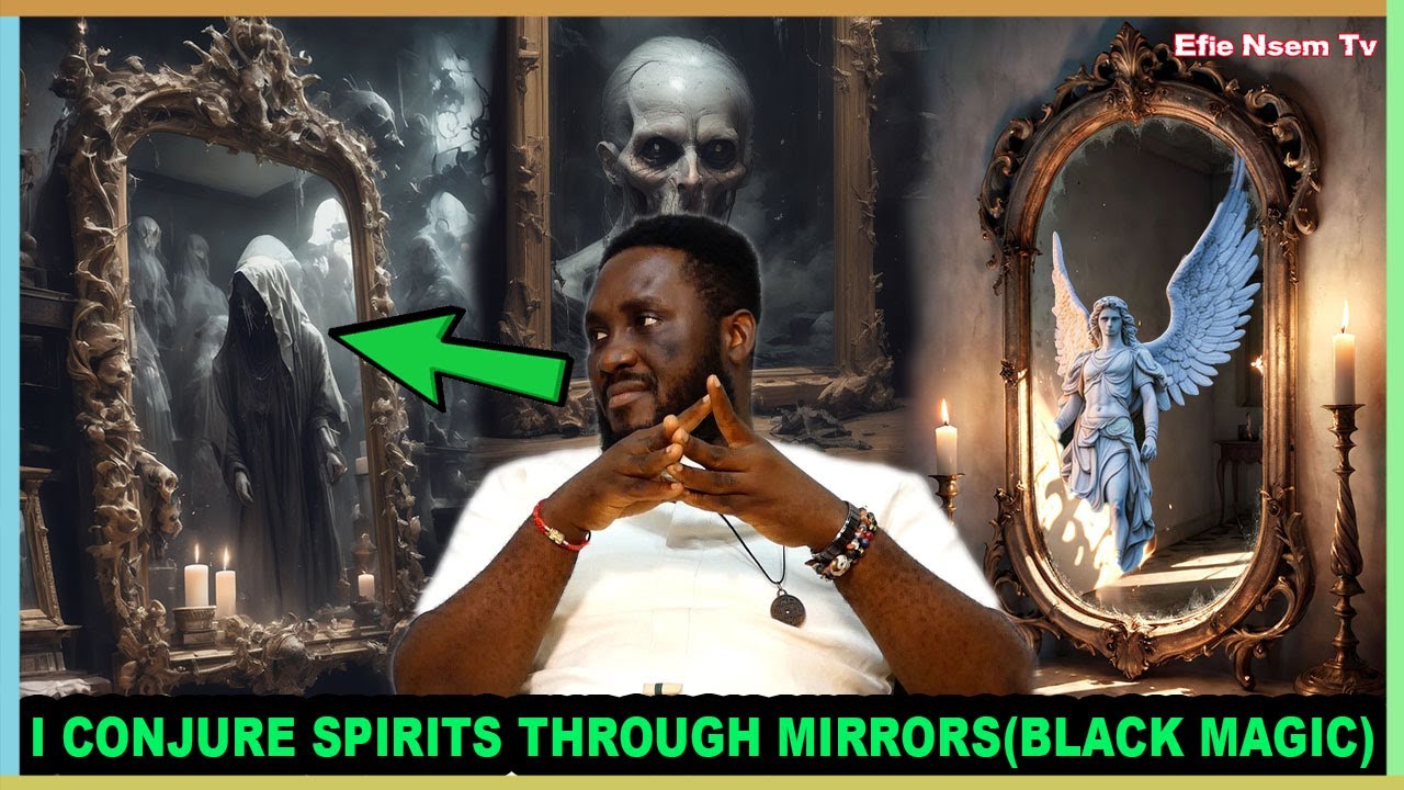 I Conjure Spirits Through Mirror (BLACK MAGIC) |Father Dickson Vs Akua ...