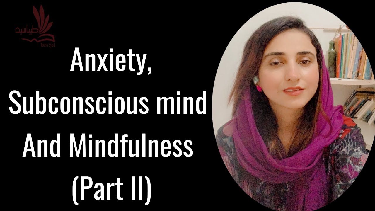 Anxiety, the subconscious mind and mindfullness|Part 2 - YouTube