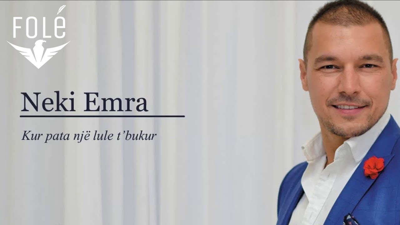 Neki Emra - Kur pata nje lule tbukur - YouTube