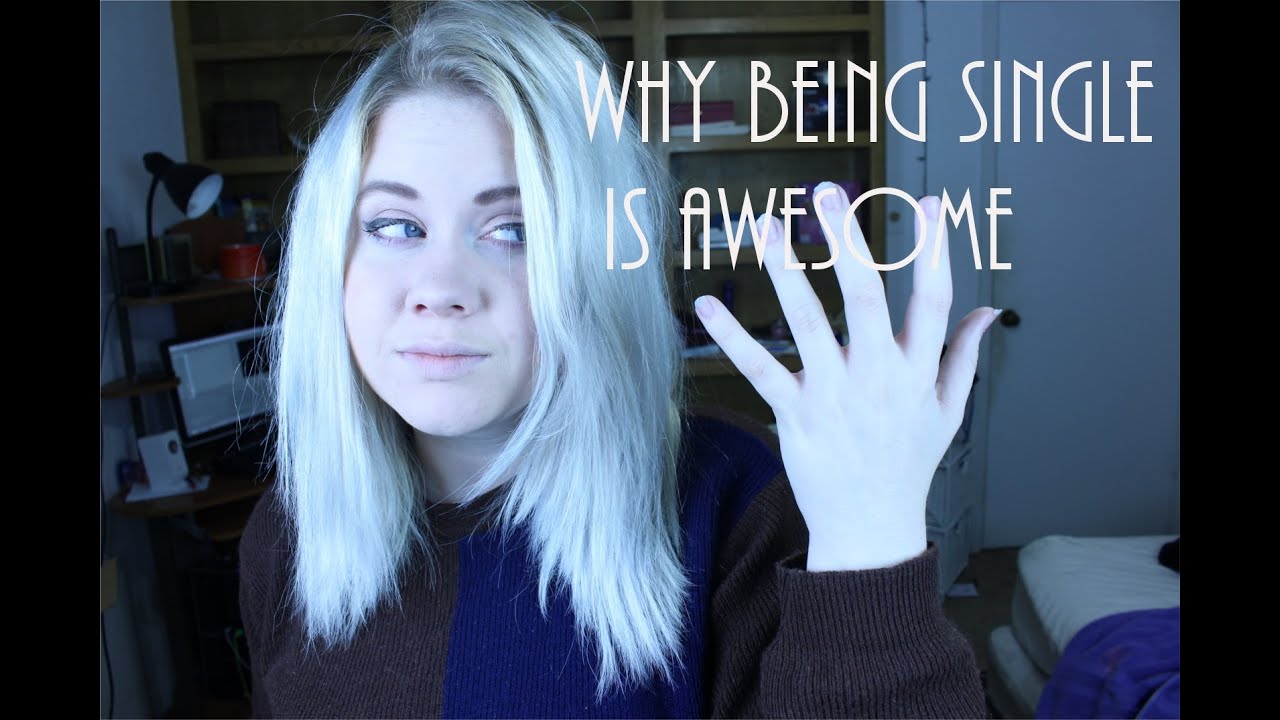 Why You Should Be Single - YouTube